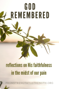 God Remembered: Reflections on Faithfulness | From Strength to Strength